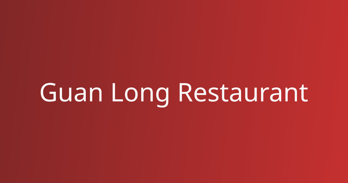 Order Authentic Chinese Online | Guan Long Restaurant - Pickup or ...